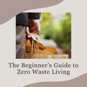 Beginner’s Guide to Zero Waste Living in 2024 - Sustainable Wave