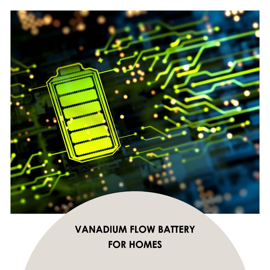 Vanadium Flow Battery for Home | A Complete 2024 Guide