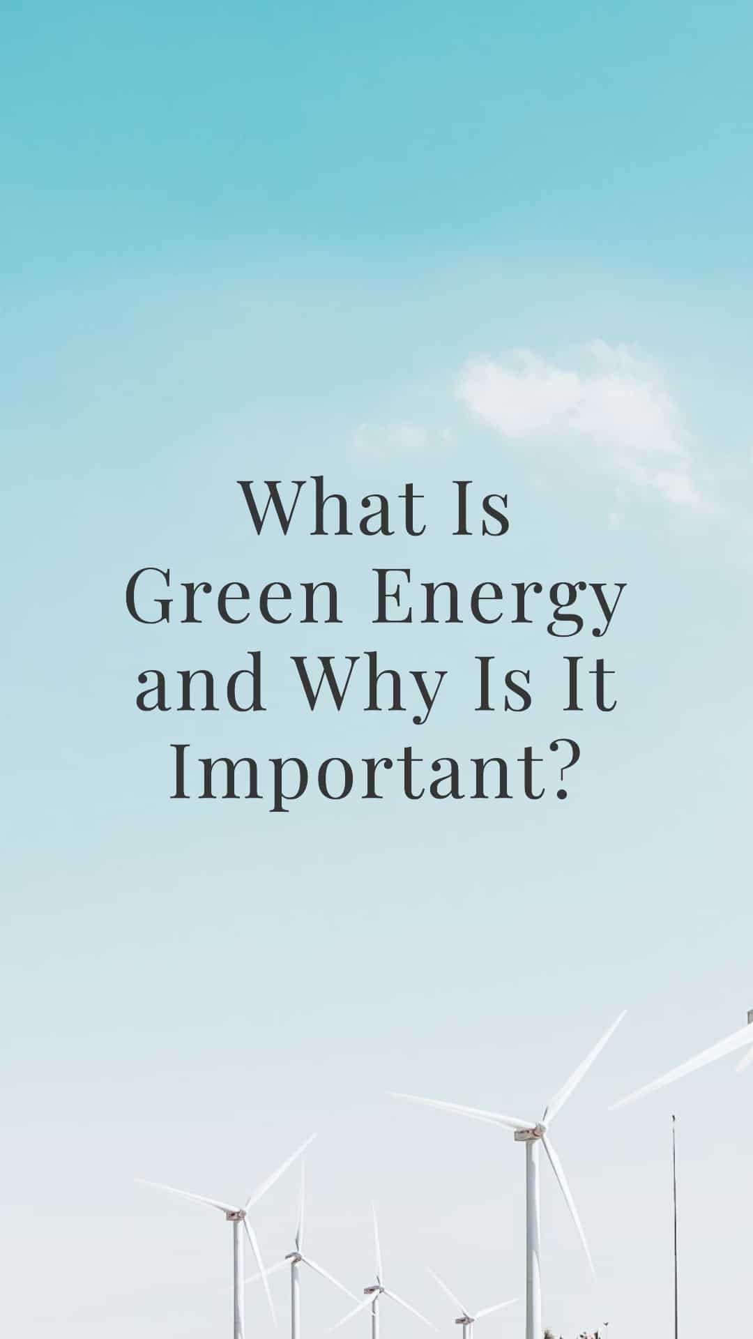 What Is Green Energy and Why Is It Important? - Sustainable Wave