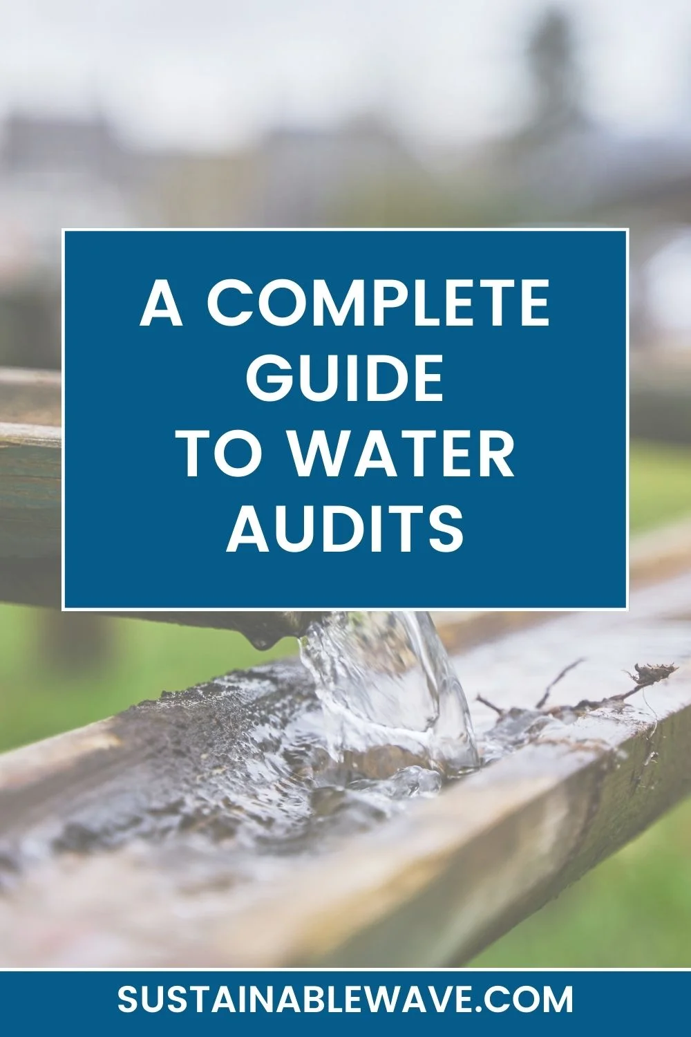 What is a Water Audit - A Complete 2024 Guide - Sustainable Wave