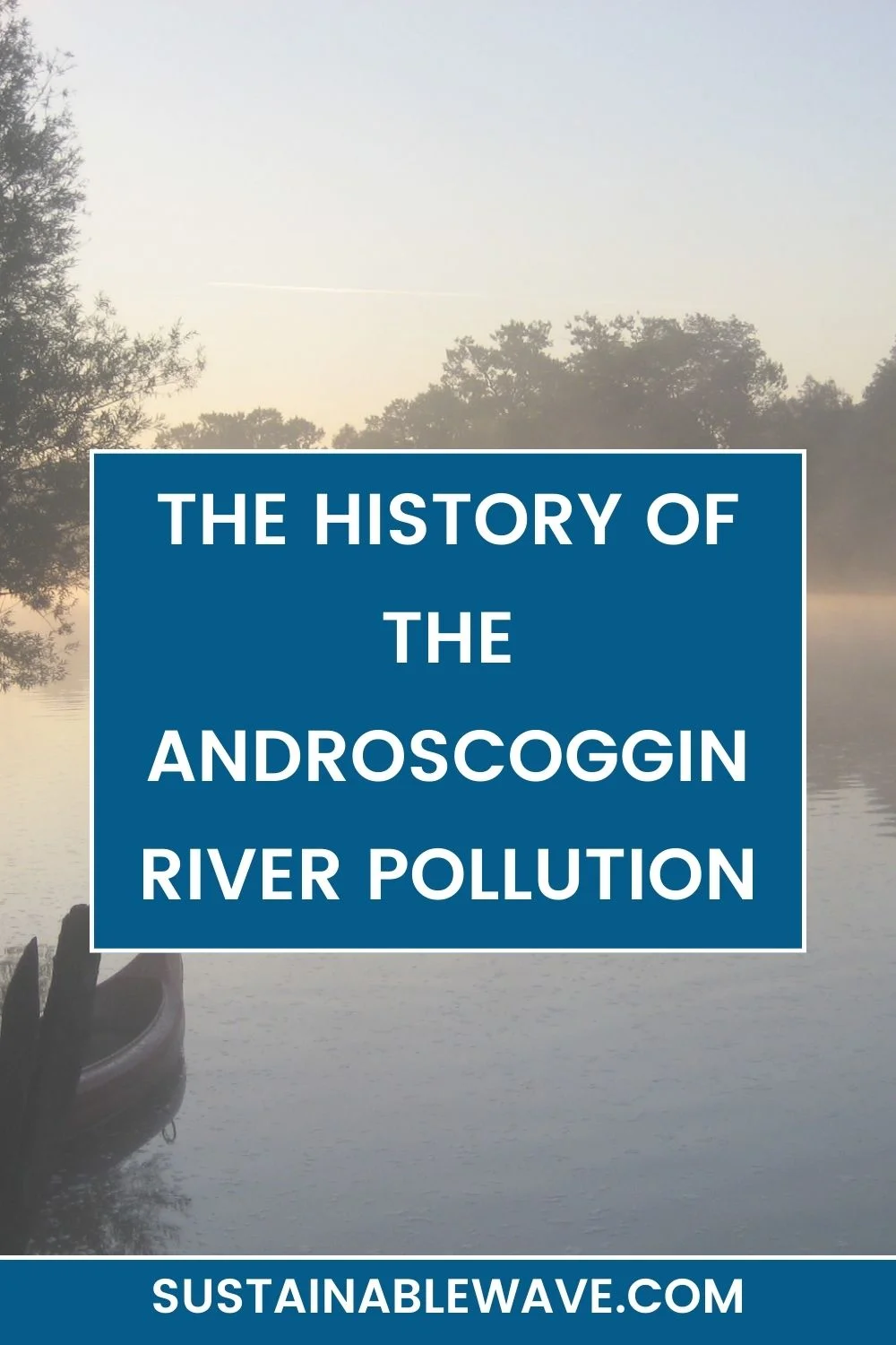 The History of the Androscoggin River Pollution