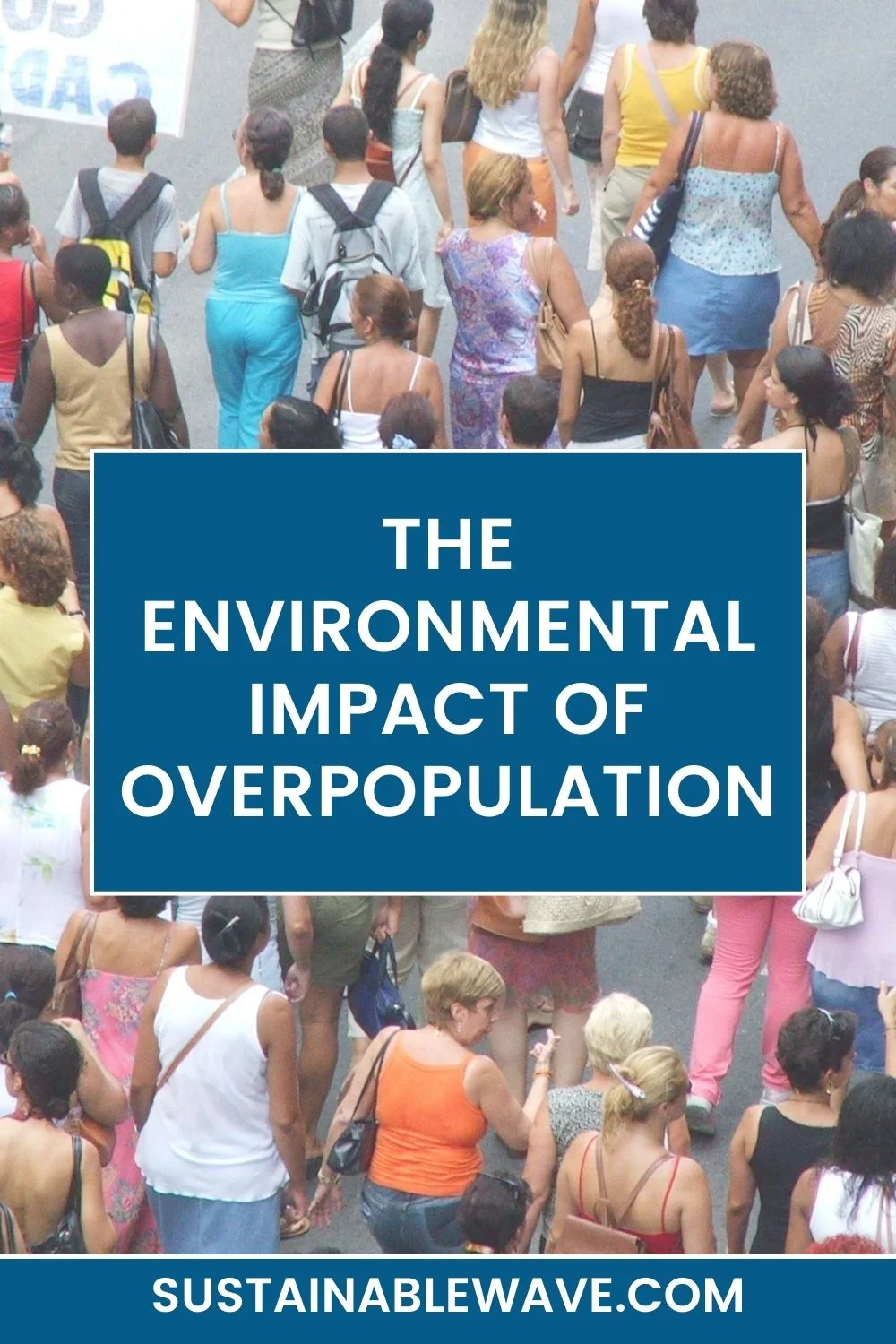 The Environmental Impact of Overpopulation - Sustainable Wave