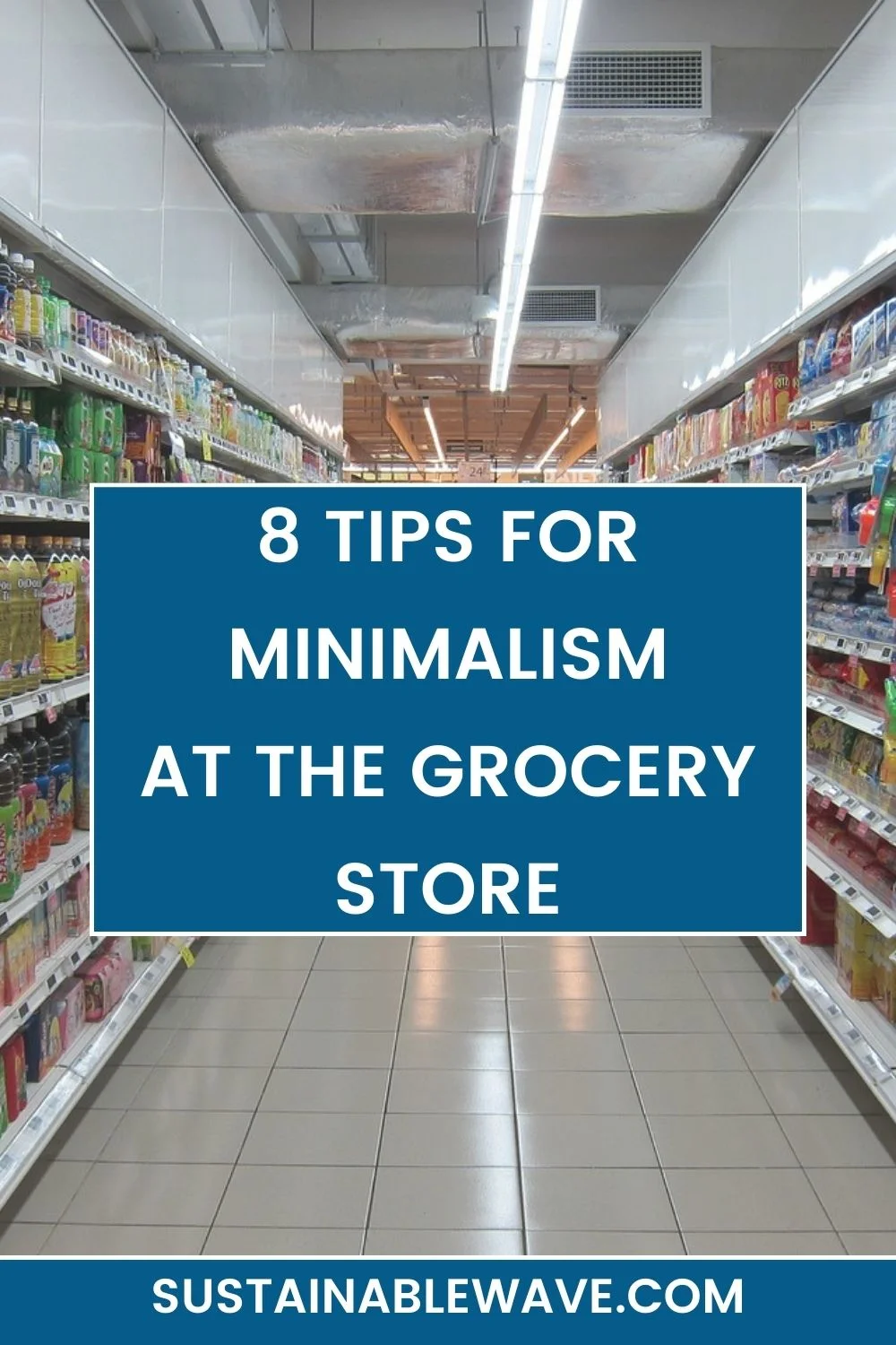 Minimalism at the Grocery Store - 8 Tips You Should Try